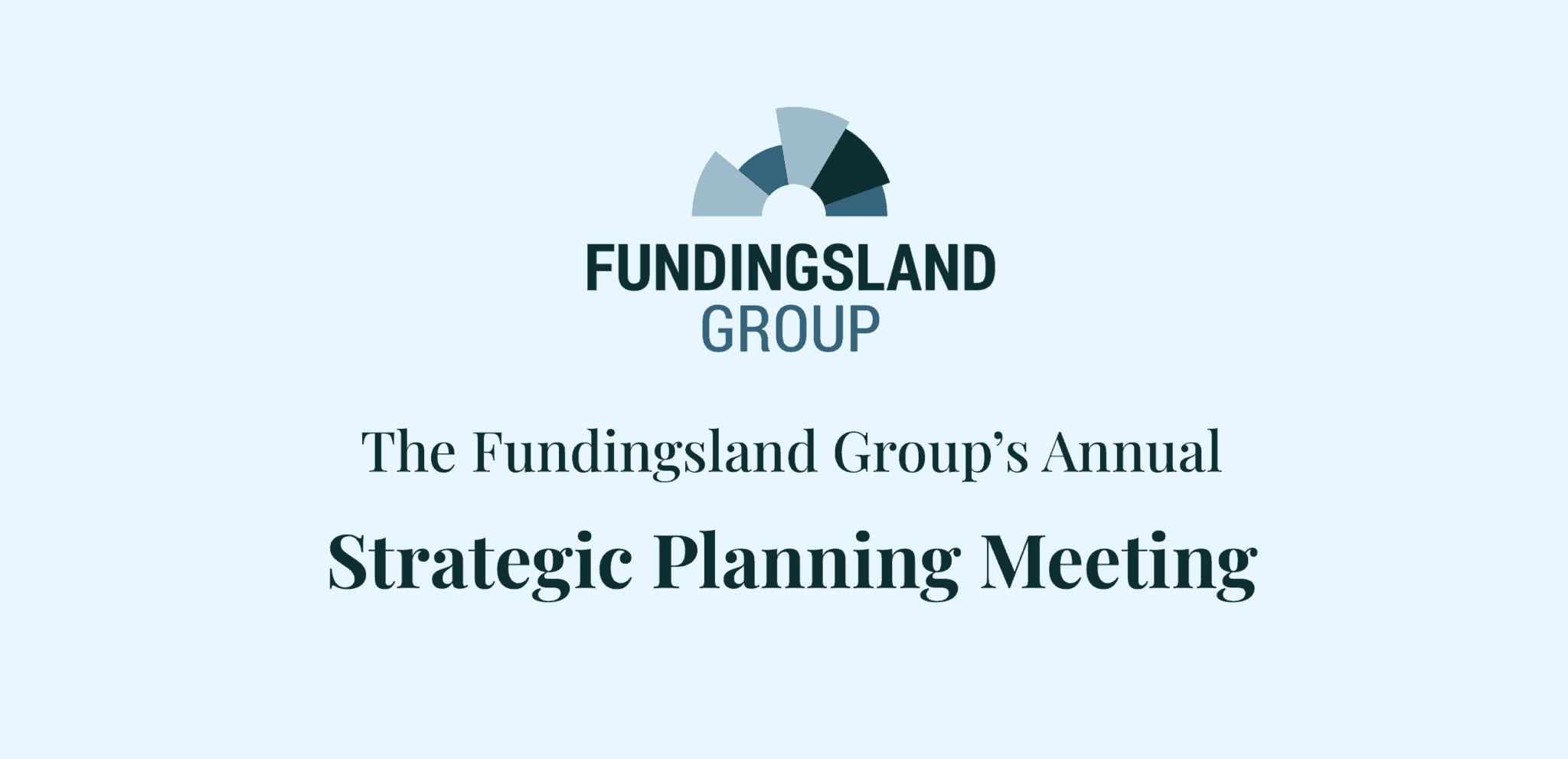 Annual Strategic Planning Meeting - Fundingsland Group
